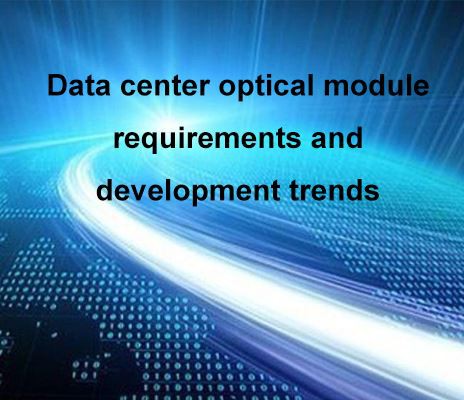 Data Center Optical Module Requirements and Development Trends ...